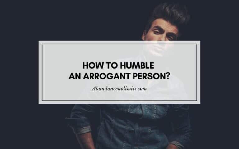 How to Humble an Arrogant Person [5 Easy Ways]